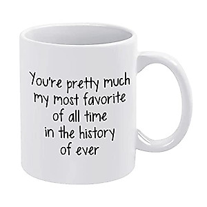 UTF4C You're Pretty Much My Most Favorite Cup Inspirational Quote Funny Coffee Mug Birthday Christmas Valentine's Day Gifts for Her Him Wife Husband Girlfriend Boyfriend Men Women 11oz
