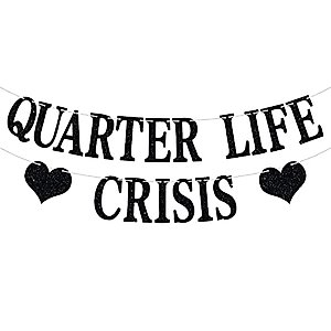Quarter Life Crisis Banner, Fun Birthday Bunting Sign, Happy 25th/30th Birthday Party Decoration Supplies, Birthday Party Backdrop, Black Glitter
