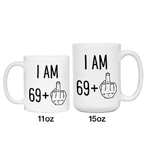 Funny 70th Birthday Gifts - I Am 69 Plus Middle Finger Coffee Mug - Gag Novelty Cup - Seventieth Birthday Party - Adult Birthday Presents (11oz, black handle)
