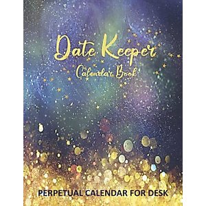 DATE KEEPER CALENDAR BOOK: Calendar of Important Dates & Special Events: Reminder for Birthdays, Anniversaries, or Other Special Occasions | DATE KEEPER BOOK | DATE KEEPER FOR DESK |PERPETUAL CALENDAR