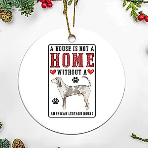 Ceramic Ornament A House is Not A Home Without A Dog American Leopard Hound pet Dog Breeds Christmas Souvenirs Decorative Hanging Ornaments for Living Room Decor Anniversary Keepsake 3 Inch Pendant.