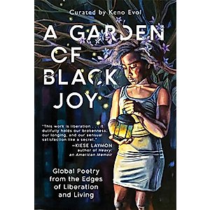 A Garden of Black Joy: Global Poetry from the Edges of Liberation and Living