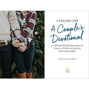 #Staymarried: A Couples Devotional: 30-Minute Weekly Devotions to Grow In Faith And Joy from I Do to Ever After