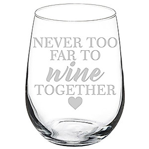 Wine Glass Goblet Best Friend Sister Mom Mother Long Distance Never Too Far To Wine Together (17 oz Stemless)