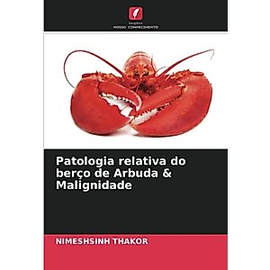 Patologia relativa do berço de Arbuda & Malignidade (Portuguese Edition)