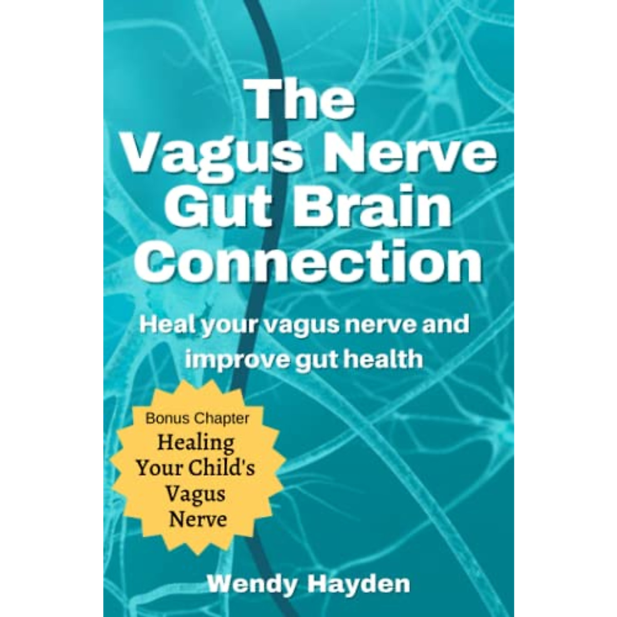 The Vagus Nerve Gut Brain Connection: Heal Your Vagus Nerve and Improve Gut Health