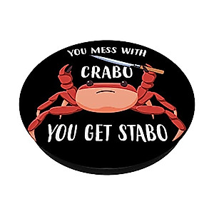 You Mess With Crabo You Get Stabo Funny Crab Pun Meme PopSockets Swappable PopGrip