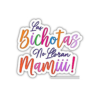 Miraki Las Bichotas No Lloran Mamiii Sticker, Cute Coloful Stickers, Funny Bichotas Stickers, Mama Stickers, Water Assitant Die-Cut Vinyl Mom Decals for Laptop, Phone, Water Bottles, Kindle Sticker