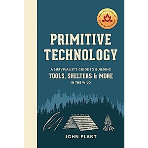 Primitive Technology: A Survivalist's Guide to Building Tools, Shelters, and More in the Wild
