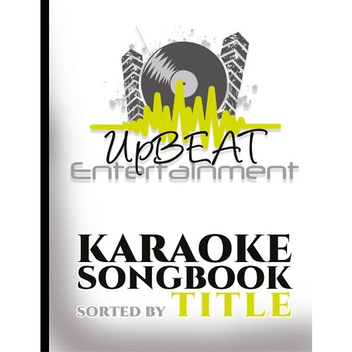 UpBEAT Entertainment Karaoke Songbook: sorted by Title