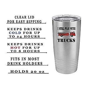 Rogue River Tactical Funny Firefighter Still Play With Trucks 20 Oz. Travel Tumbler Mug Cup w/Lid Vacuum Insulated Fire Fighter Department FD Fireman