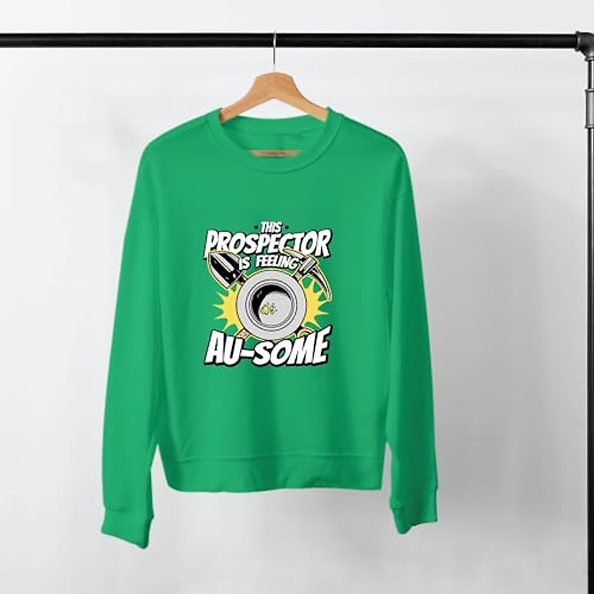 Gift of Prospector Feeling Au Some with Shovel and Pickaxe Fits the Adventurer or Miner in Your Life Grey White Muticolor Unisex Sweatshirt