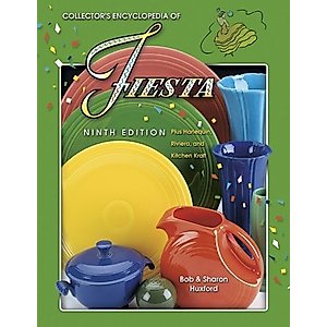 Collector's Encyclopedia of Fiesta : Plus Harlequin, Riviera, and Kitchen Kraft (Collector's Encyclopedia of Fiesta)
