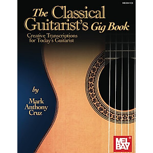The Classical Guitarist's Gig Book: Creative Transcriptions for Today’s Guitarist
