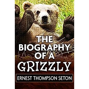 The Biography of a Grizzly by Ernest Thompson Seton: Super Large Print Edition of the Classic Animal Story Specially Designed for Low Vision Readers with a Giant Easy to Read Font