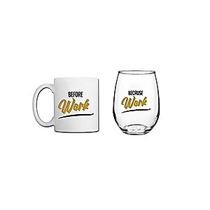 Before Work, Because Work Mug and Wine Glass Set - Funny Office Gifts - Great Boss Gift - Funny Coworker Gift - Before and after work
