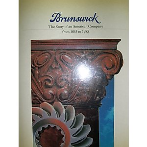Brunswick: The story of an American company from 1845 to 1985