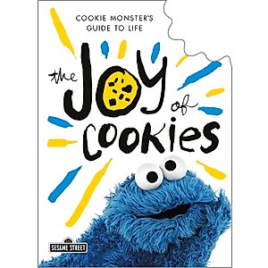 The Joy of Cookies: Cookie Monster's Guide to Life (The Sesame Street Guide to Life)