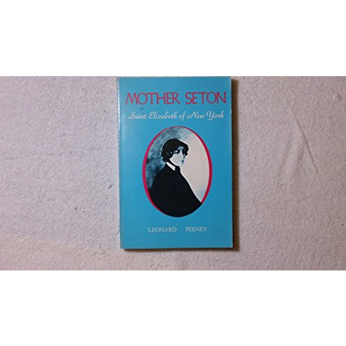 Mother Seton: Saint Elizabeth of New York (1774-1821)