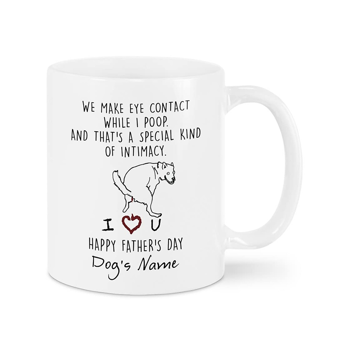 We Make Eye Contact While I Poop And That's A Special Kind Of Intimacy Mug, Funny Custom Dog's Name Color Changing Mug, Happy Father's Day Mothers Day Gifts For Dog Mom, Dog Dad Tumbler