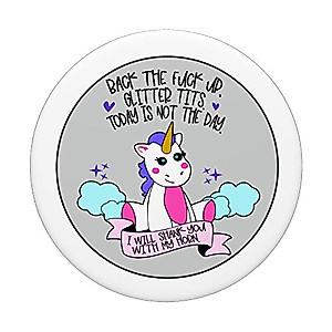 Back The Fuck Up Glitter Tits Shank you With My Horn Unicorn PopSockets PopGrip: Swappable Grip for Phones & Tablets