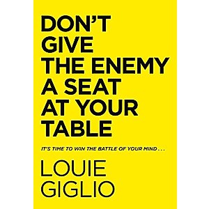 Don't Give the Enemy a Seat at Your Table: It's Time to Win the Battle of Your Mind...
