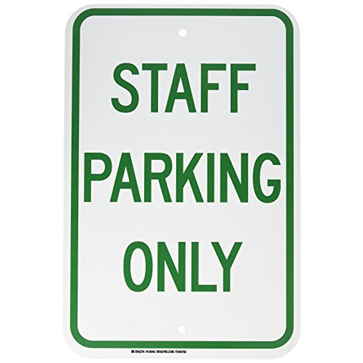 Brady 124342 Traffic Control Sign, Legend "Staff Parking Only", 18" Height, 12" Width, Green on White