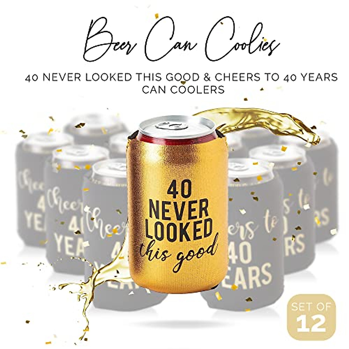 Cheers to 40 Years and 1 Metallic Gold 40 Never Looked So Good Birthday Party Can Coolies, Set of 12, Black and Gold 40th Birthday Cooler, Perfect for Birthday Parties or Birthday Decorations