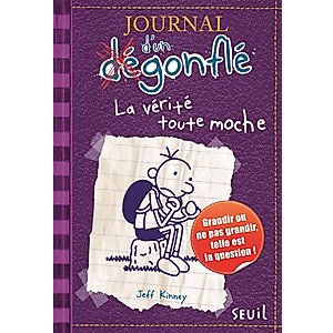 Journal d'un Degonfle Tome 5 - La verite toute moche - (Diary Of A Wimpy Kid in French) (French Edition)
