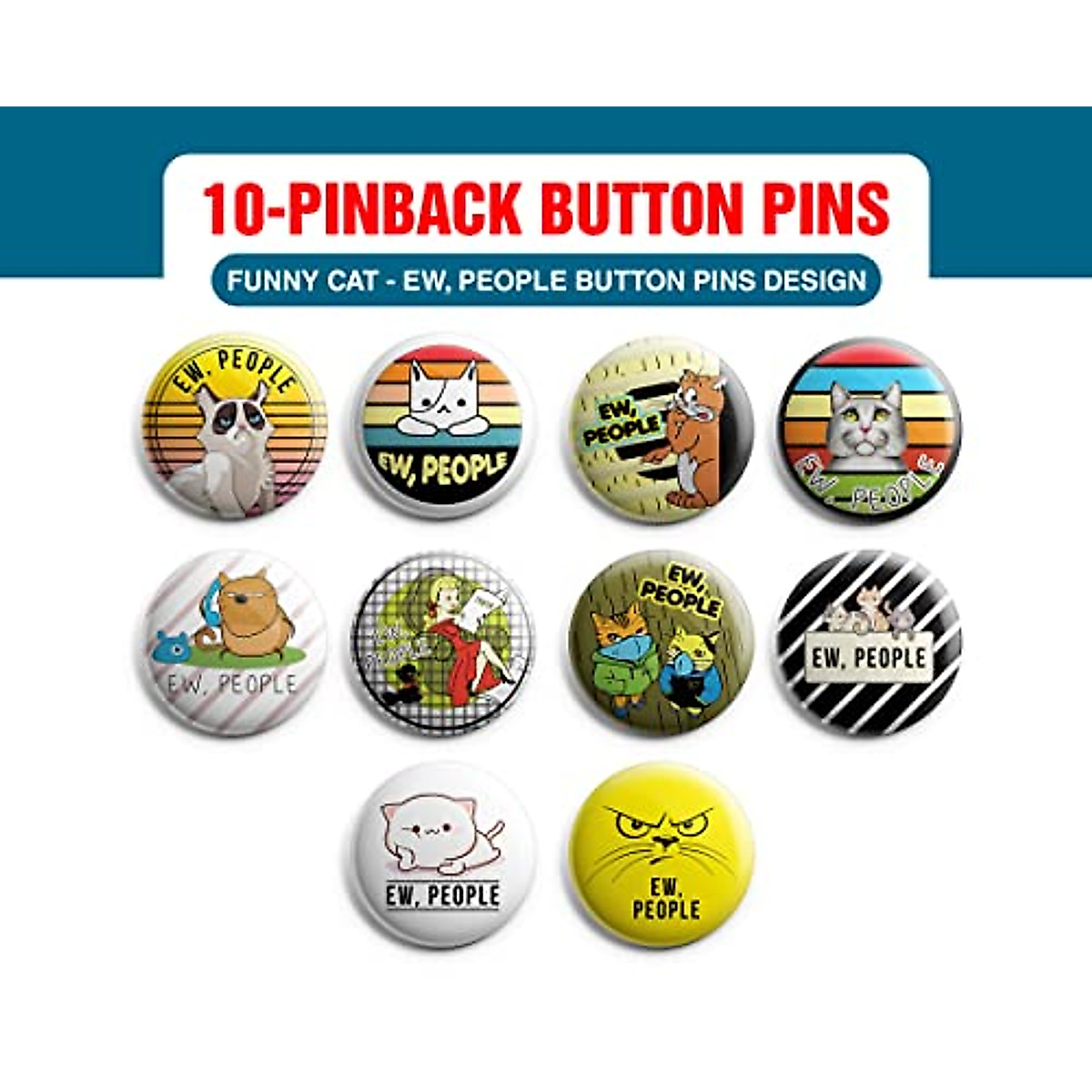 Creanoso Funny Cat - Ew, People Button Pins (1-Set X 10 Buttons) - Stocking Stuffers Premium Quality Gift Ideas for Children, Teens, & Adults - Corporate Giveaways & Party Favors