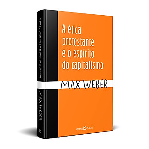 A ética protestante e o espírito do capitalismo