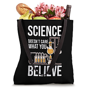 Science doesn't care what you believe Scientist Lover Tote Bag