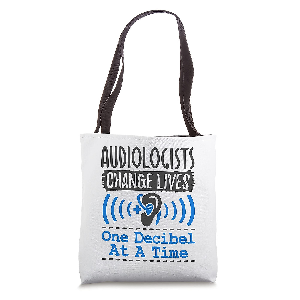 Audiologists Change Lives One Decibel at a Time Audiology Tote Bag