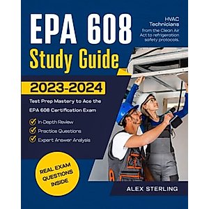 EPA 608 Study Guide 2023-2024: Test Prep Mastery to Ace the EPA 608 Certification Exam | In-Depth Review, Practice Questions, and Expert Answer Analysis
