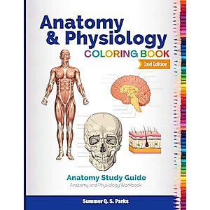 Anatomy and Physiology Coloring Book: Anatomy Study Guide. Anatomy and Physiology Workbook