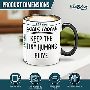 shop4ever Goals Today Keep The Tiny Humans Alive Ceramic Coffee Mug Cup, Mother's Day Gift 11 oz. (Black Handle)