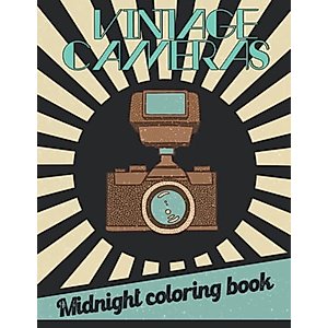 Midnight Vintage Cameras Coloring Book: Beautiful Coloring Pages On Dark Background For Kids, Adults To Color | Stress Relief And Relaxation