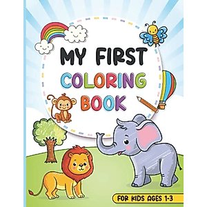 My First Coloring Book for Kids Ages 1-3: Coloring Book for Toddlers 1+ with Cute and Simple Pictures to Color and Blank Pages for Drawing to Develop Creativity of Our Children