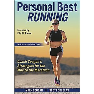 Personal Best Running: Coach Coogan’s Strategies for the Mile to the Marathon