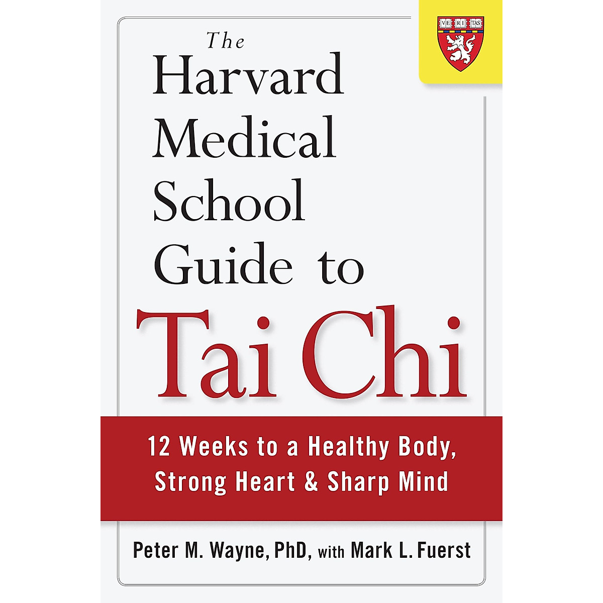 The Harvard Medical School Guide to Tai Chi: 12 Weeks to a Healthy Body, Strong Heart, and Sharp Mind (Harvard Health Publications)