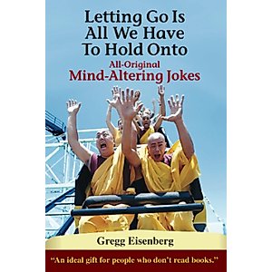 Letting Go Is All We Have To Hold On To: Humor For Humans (Letting Go Is All We Have to Hold Onto: Mind-Alterng Jokes - All Editions)