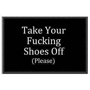 Funny doormats Custom Take Your Fucking Shoes Off (Please) Home and Office Decorative Entry Rug Garden/Kitchen/Bedroom Mat Non-Slip Rubber 23.6 x15.7 Inch-Emilyhome