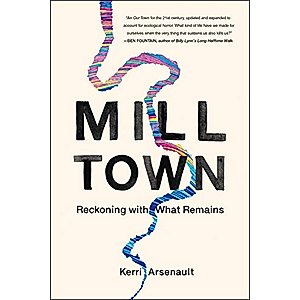 Mill Town: Reckoning with What Remains