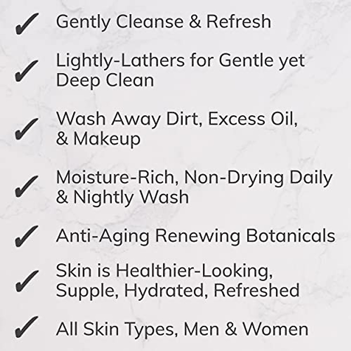 Hydrating Face Wash. Fresh Made with Natural, Nourishing Ingredients. High-Performing yet Gentle Anti Aging Formula. Daily Foaming Facial Cleanser. Deep, Non-Drying Clean. All Skin Types. Women & Men