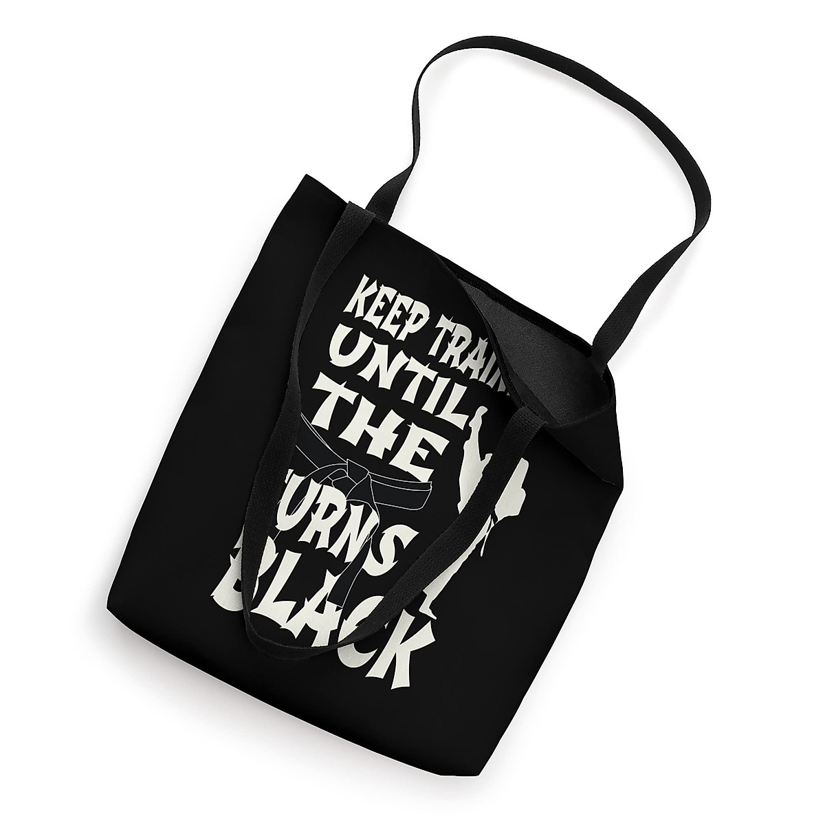 Keep Training Until The Belt Turns Black Karate Sports Lover Tote Bag