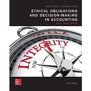 Loose Leaf Ethical Obligations and Decision Making in Accounting: Text and Cases