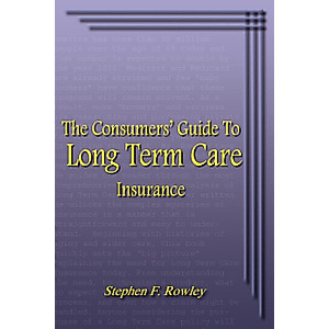 The Consumers' Guide To Long Term Care Insurance