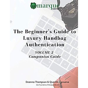 The Beginner's Guide to Luxury Handbag Authentication: Volume 2