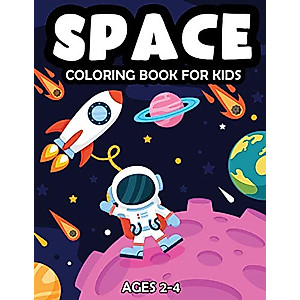 Space Coloring Book For Kids Ages 2-4: Fantastic Outer Space Coloring Book with Astronauts, Space Ships, Rockets and Planets for Kids Solar System (Kids Coloring Books)
