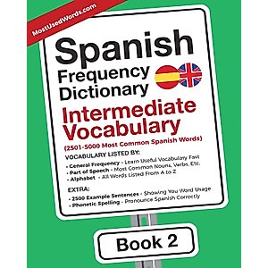 Spanish Frequency Dictionary - Intermediate Vocabulary: 2501-5000 Most Common Spanish Words (Learn Spanish with the Spanish Frequency Dictionaries)
